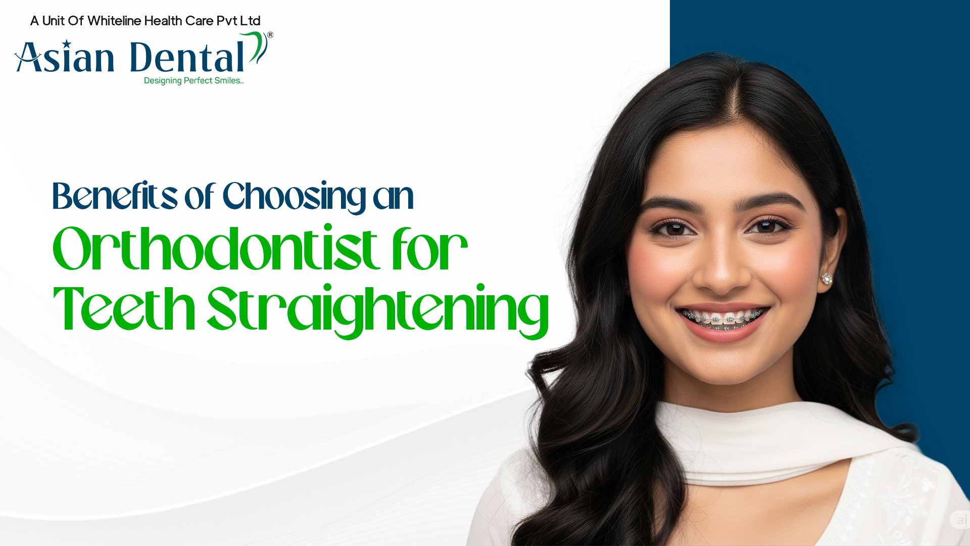 Benefits of Choosing an Orthodontist for Teeth Straightening – Asian Dental