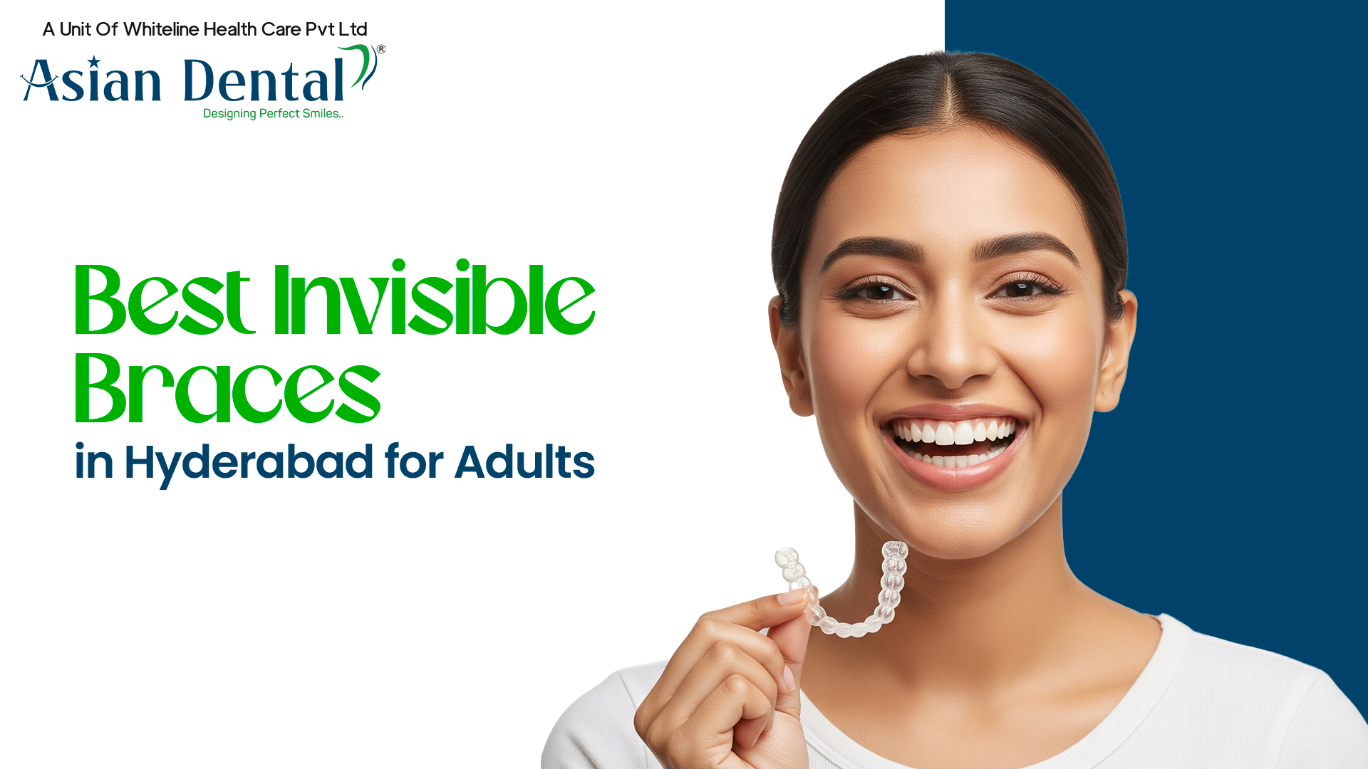 Best Invisible Braces in Hyderabad for Adults - Asian Dental